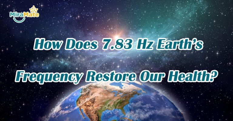 How Does 7.83 Hz Earth’s Frequency Restore Our Health? - MiraMate